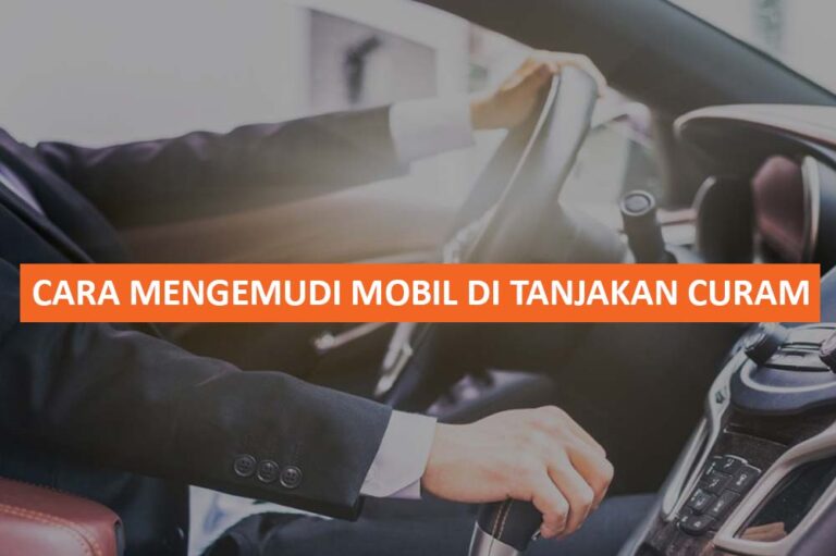 5+ Cara Mengemudi Mobil Di Tanjakan Curam Supaya Aman & Nyaman