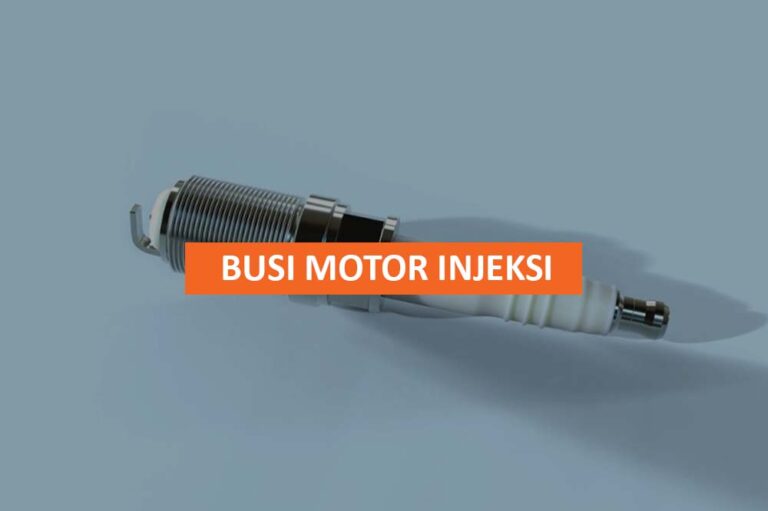 Busi Motor Injeksi : Tips Penjelasan dan Ulasan Lengkap - Manjakan
